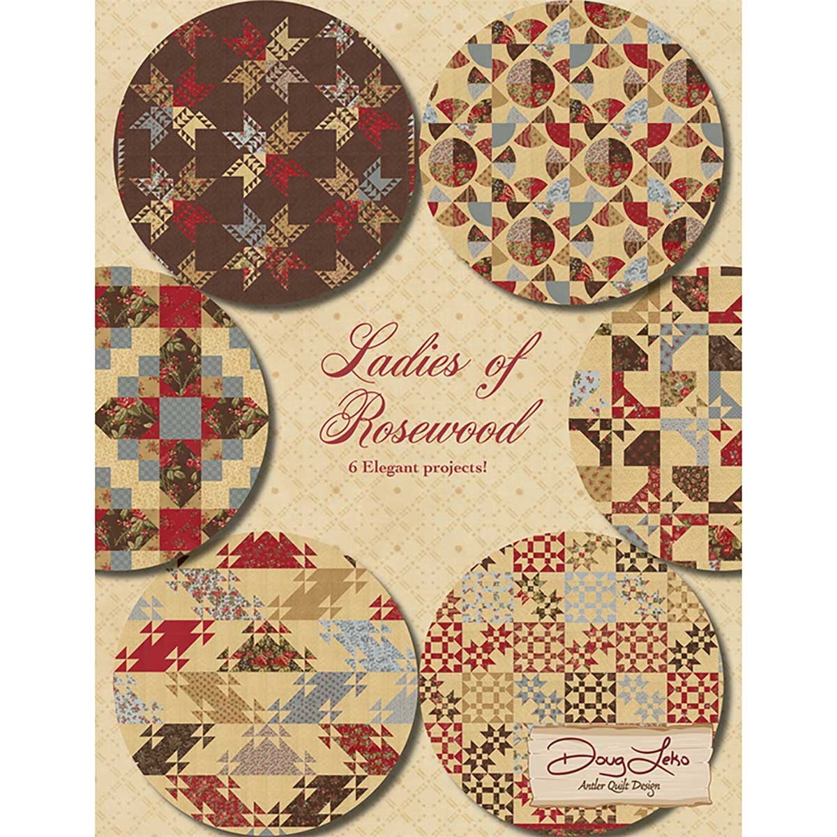Ladies Of Rosewood Pattern Booklet by Doug Leko of Antler Quilt Design